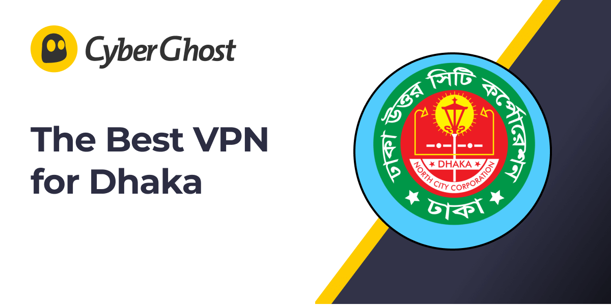 Best Dhaka VPN Servers in 2025 | CyberGhost VPN