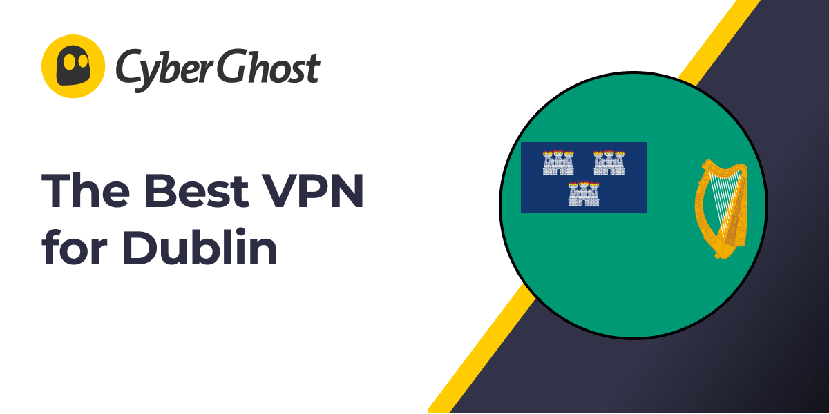 Best Dublin VPN Servers in 2025 | CyberGhost VPN