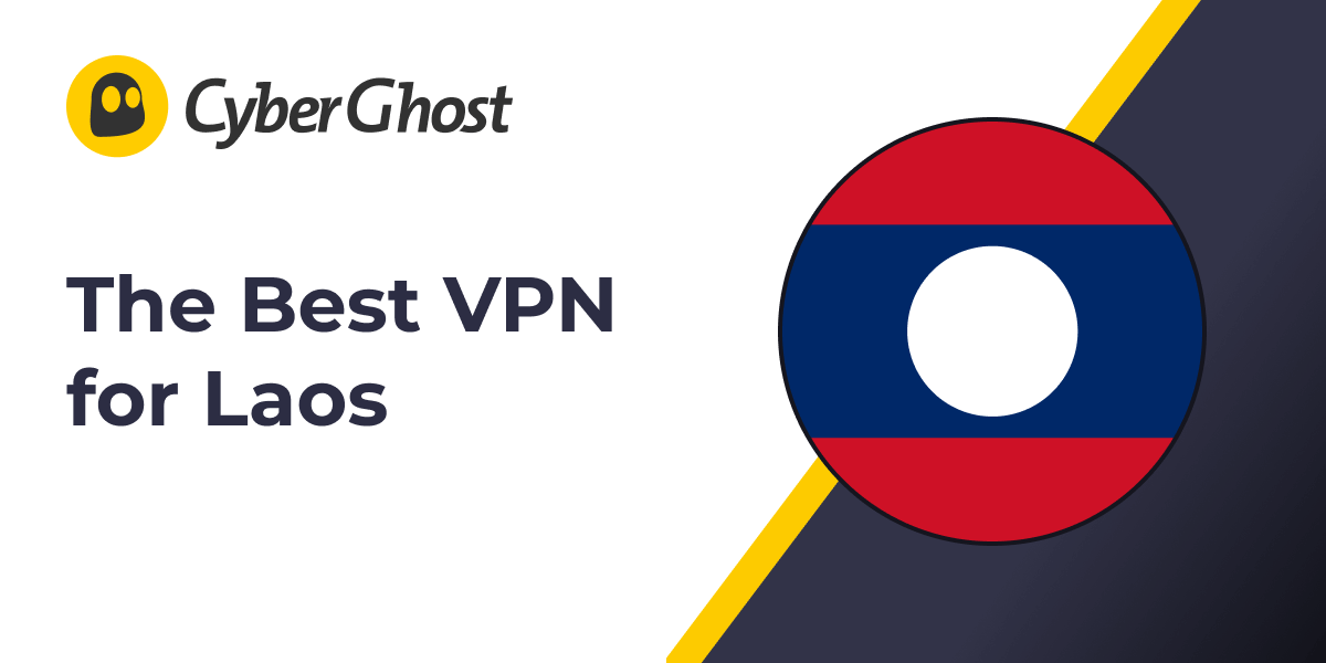 Get the Best Laos VPN Servers in 2025 | CyberGhost VPN