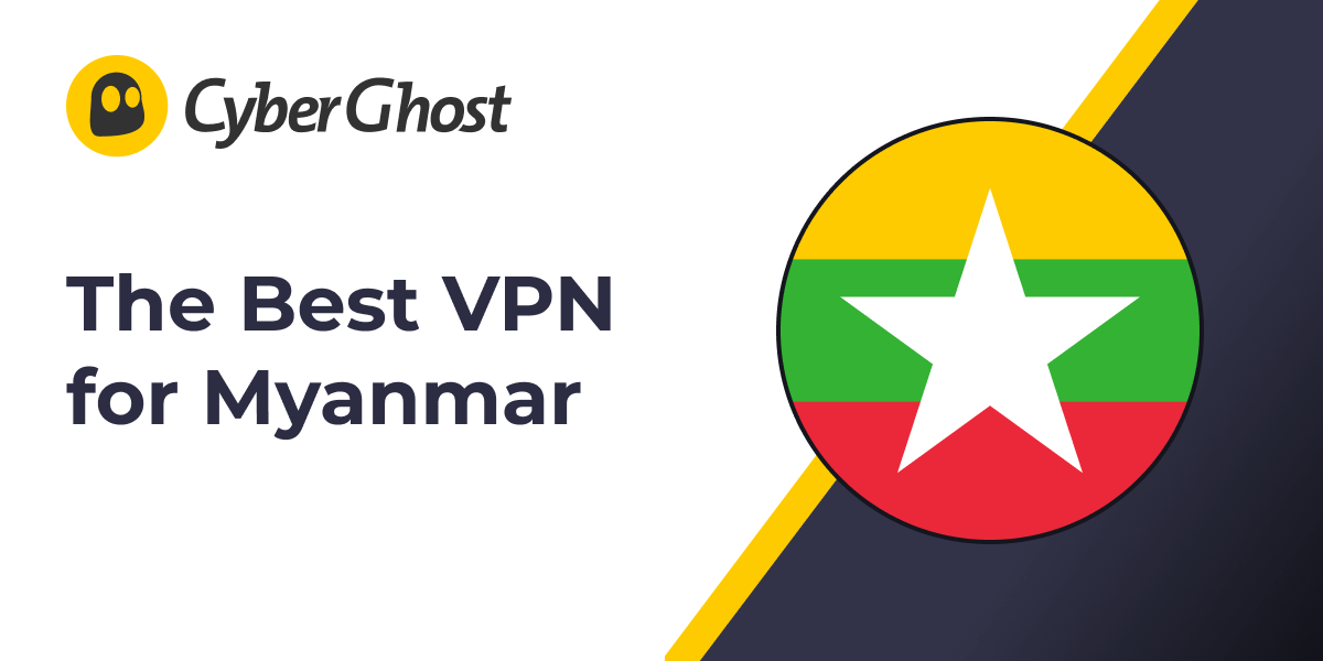 How to Get a Myanmar IP Address in 3 Steps (Works in 2025) - CyberGhost