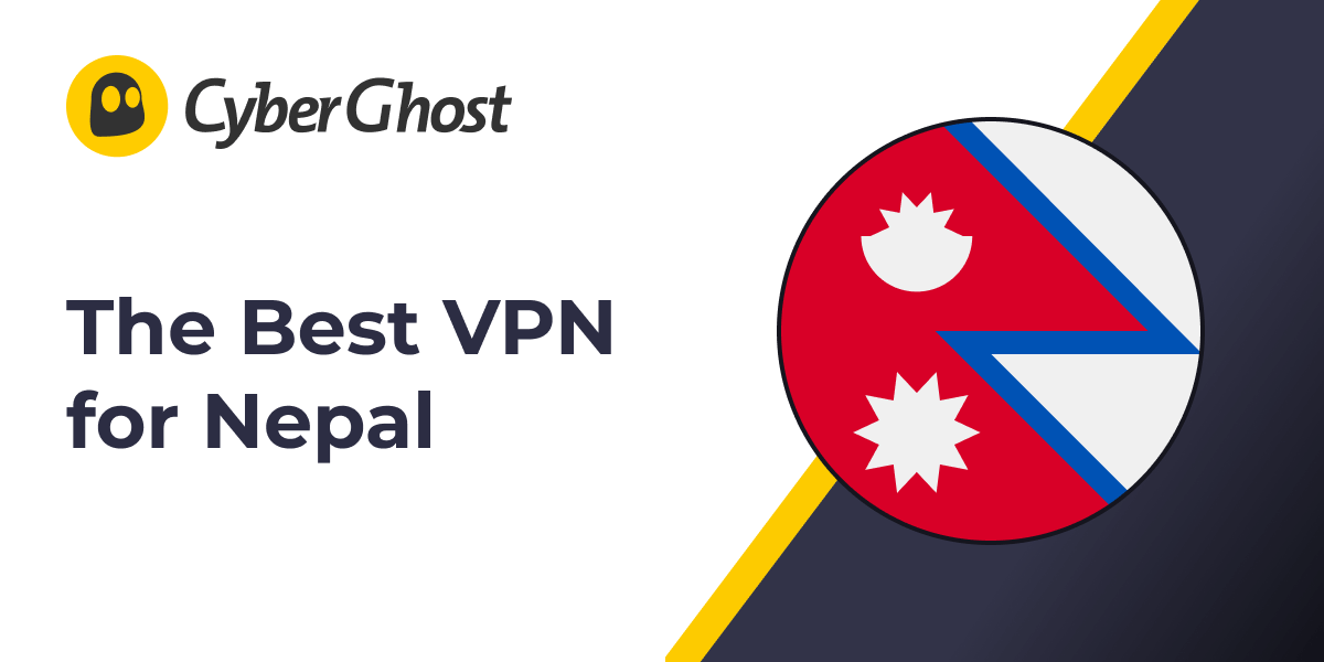 Top Nepal VPN Servers to Get a Nepal IP Address | CyberGhost VPN