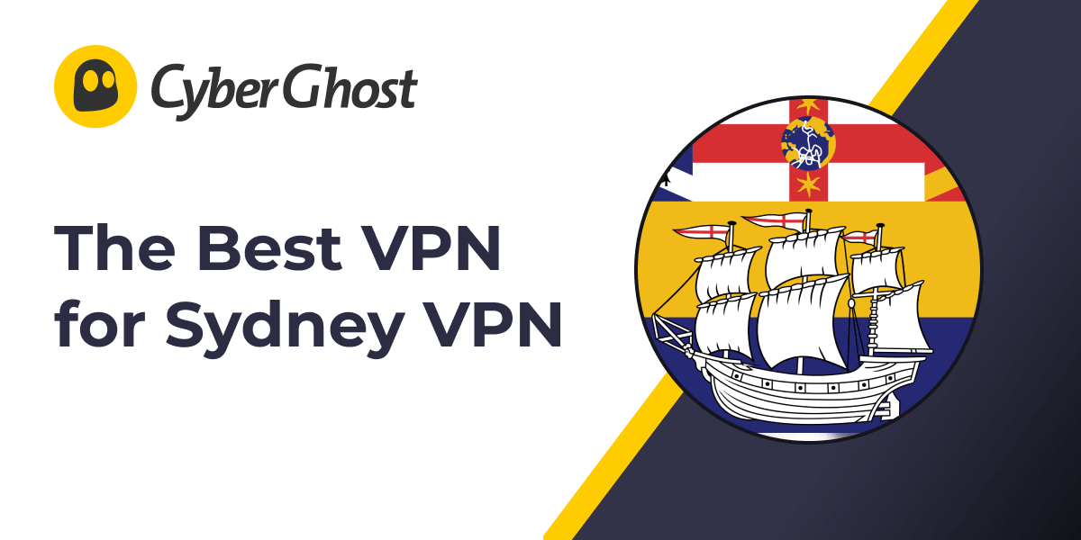 Best Sydney VPN | Reliable & Secure Connections | CyberGhost VPN