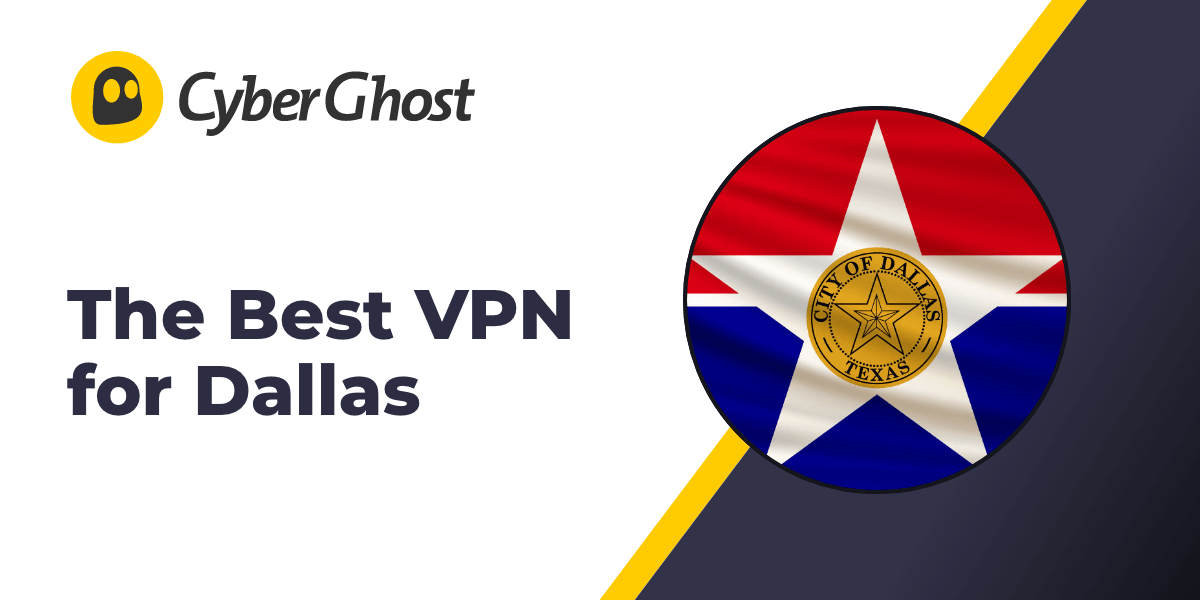 Dallas VPN - Best Servers for Speed & Privacy | CyberGhost