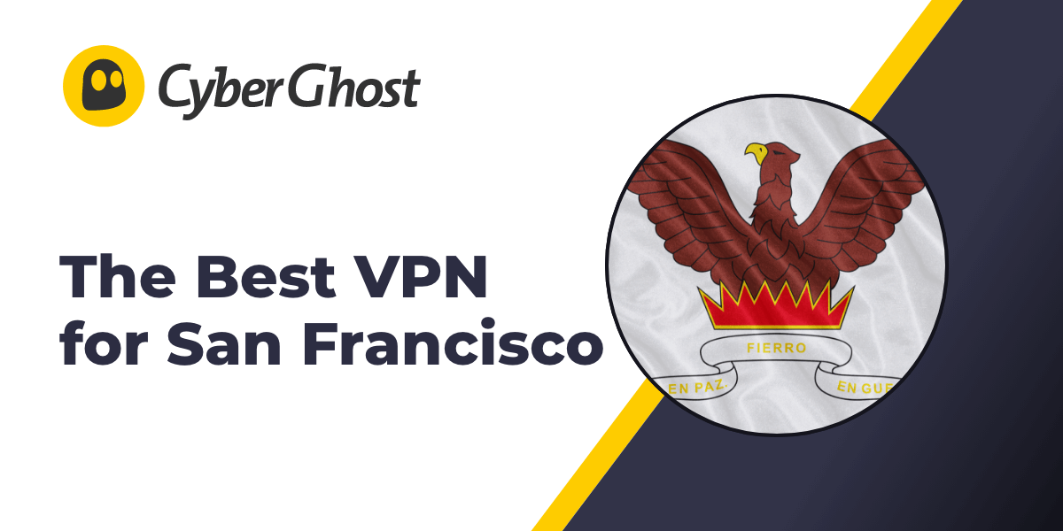 San Francisco VPN - Fast and Secure Servers | CyberGhost