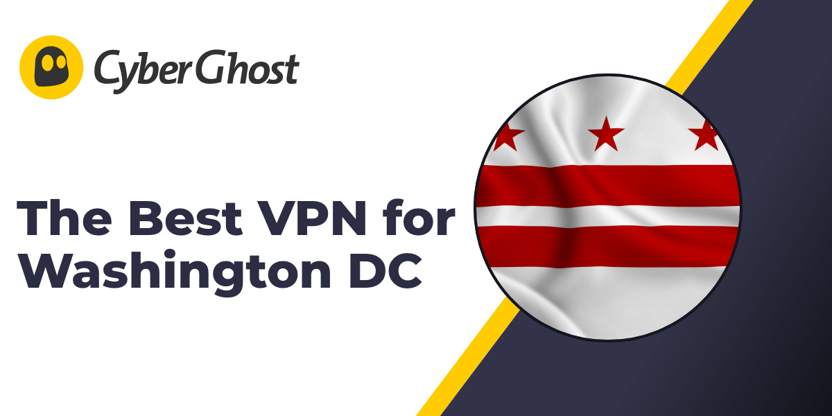 Washington DC VPN - Fast and Secure Servers | CyberGhost