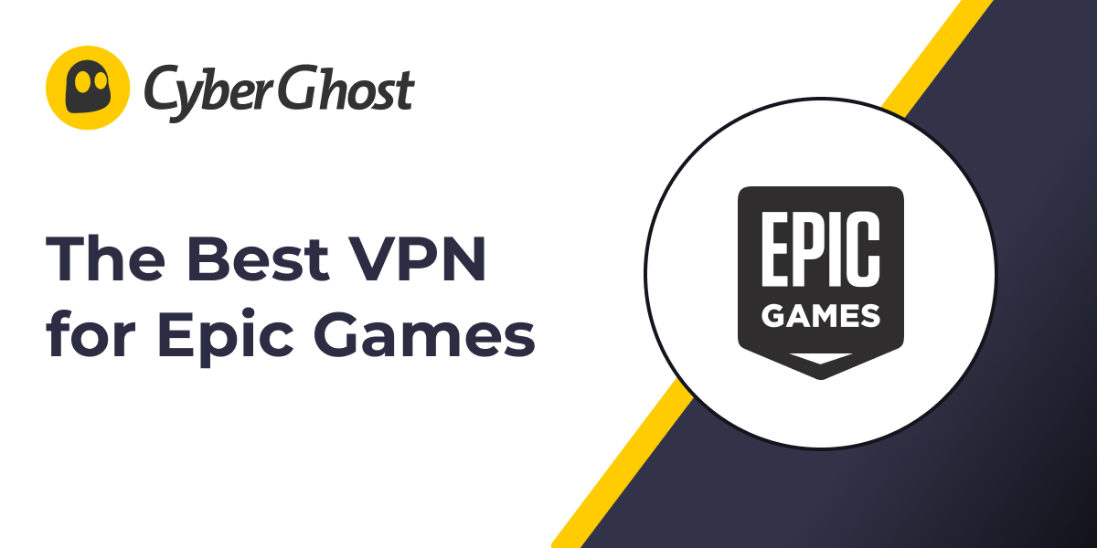 Best VPN for Epic Games in 2025: Fast & Secure | CyberGhost